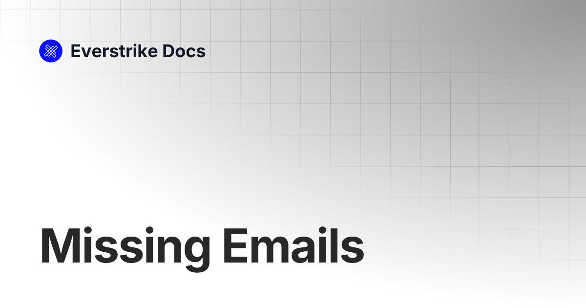 Missing Emails | Everstrike Docs
